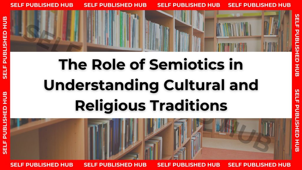 The Role of Semiotics in Understanding Cultural and Religious ...