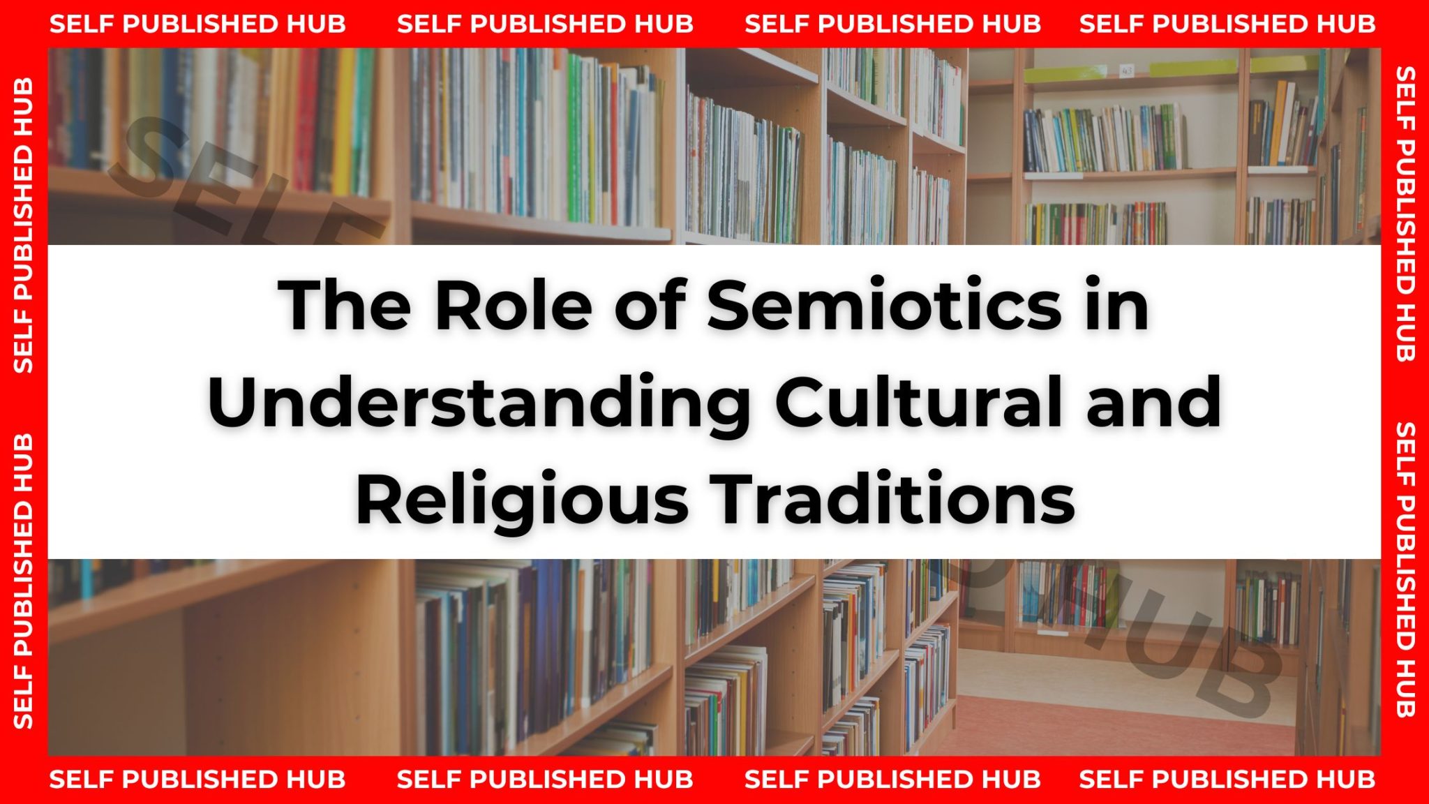 The Role of Semiotics in Understanding Cultural and Religious ...
