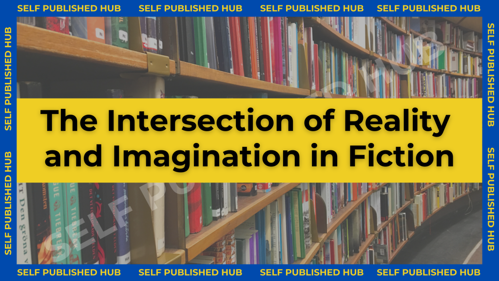 The Intersection of Reality and Imagination in Fiction - Best Indie Authors