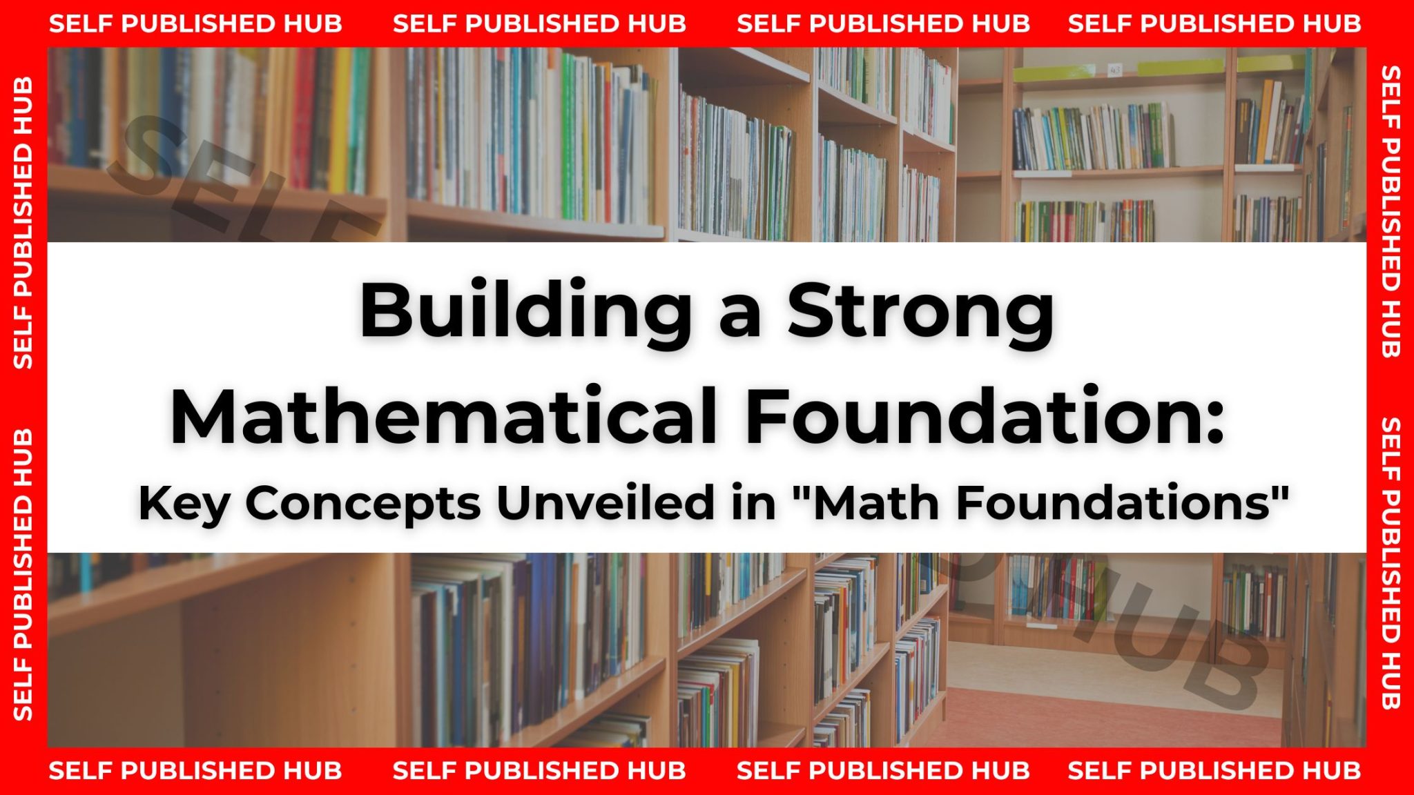 Building a Strong Mathematical Foundation: Key Concepts Unveiled in ...